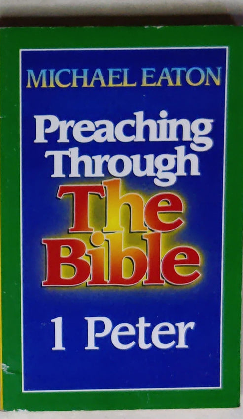 1 Peter: Preaching Through The Bible Series By Michael A. Eaton – Book ...