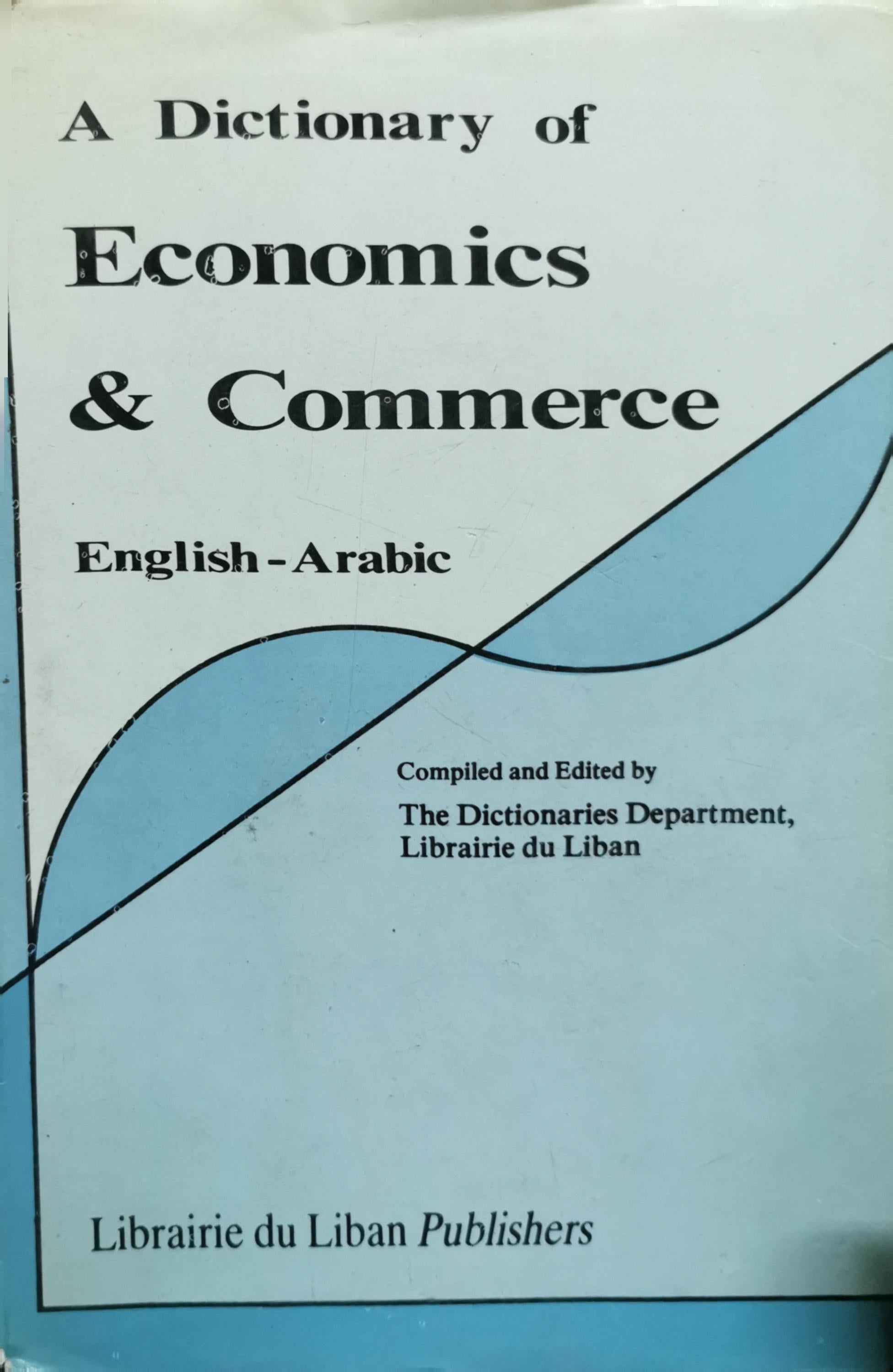 A Dictionary of Economics & Commerce: English-Arabic By The ...