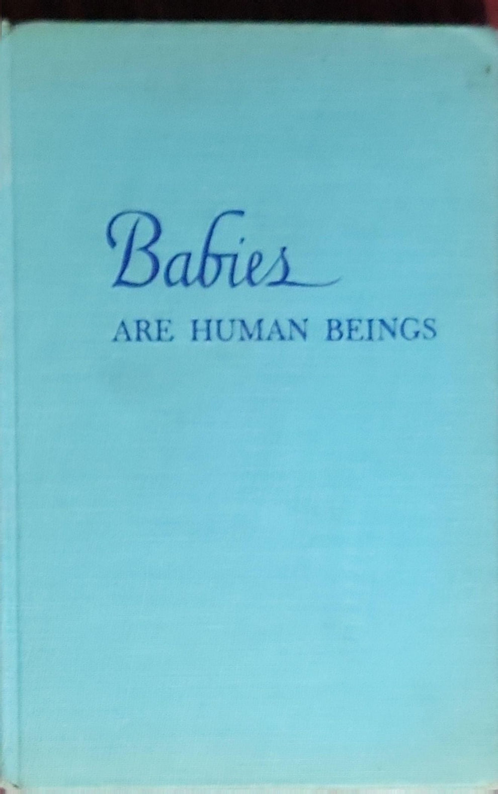 Babies are Human Beings: An Interpretation of Growth By C. Anderson ...
