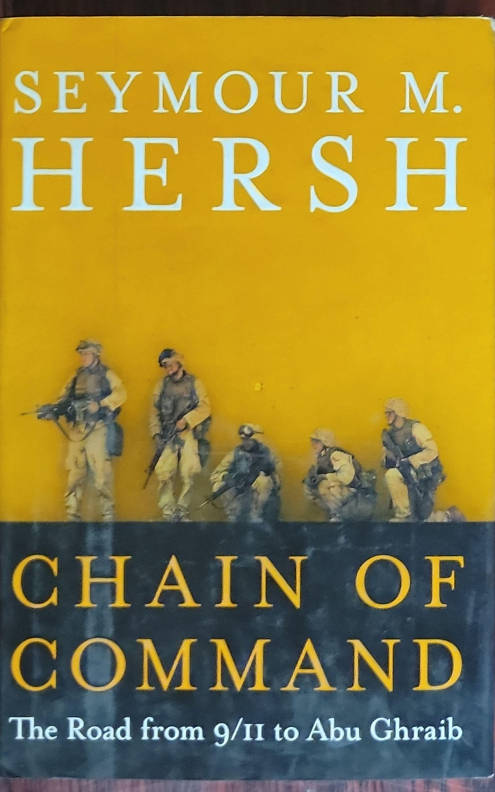 Chain of Command: The Road from 9/11 to Abu Ghraib By Seymour M. Hersh ...