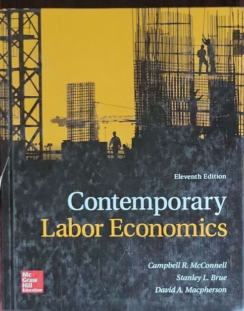 Contemporary Labor Economics: Eleventh Edition By Campbell R. McConnell ...