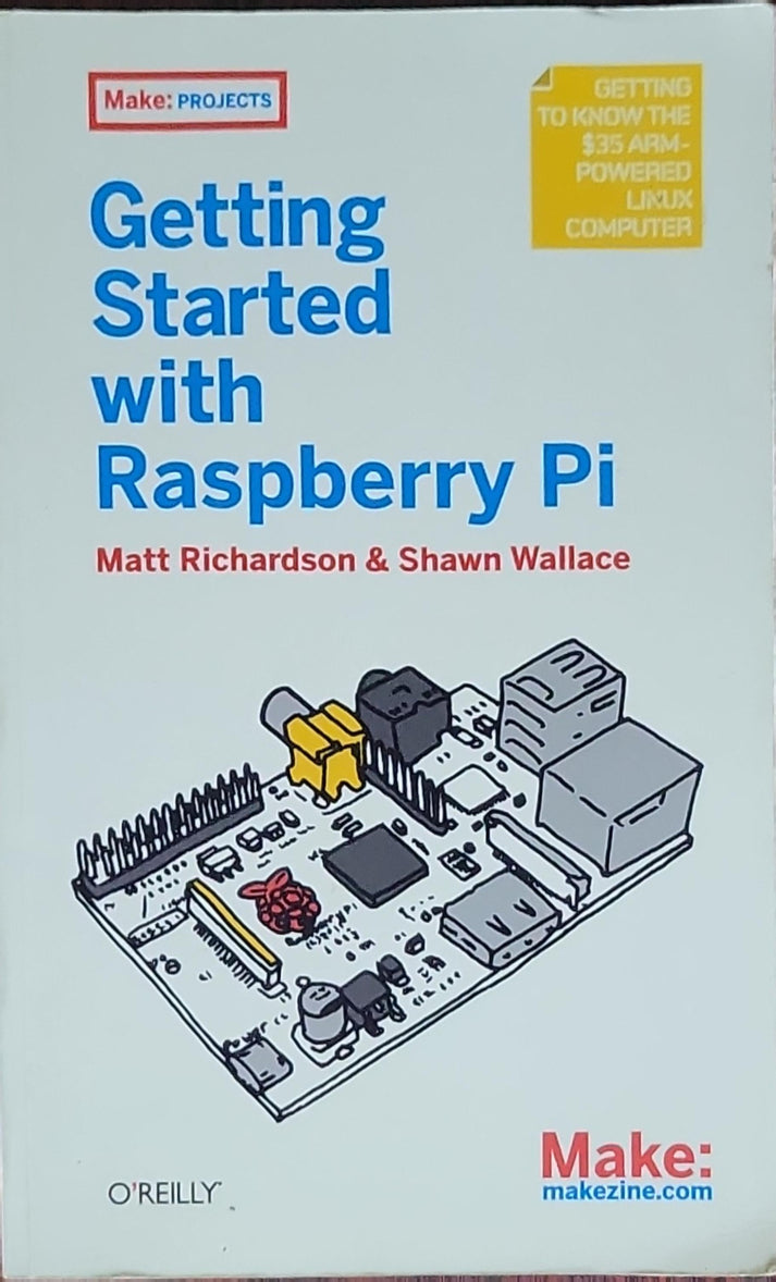 Getting Started with Raspberry Pi By Matt Richardson and Shawn Wallace ...