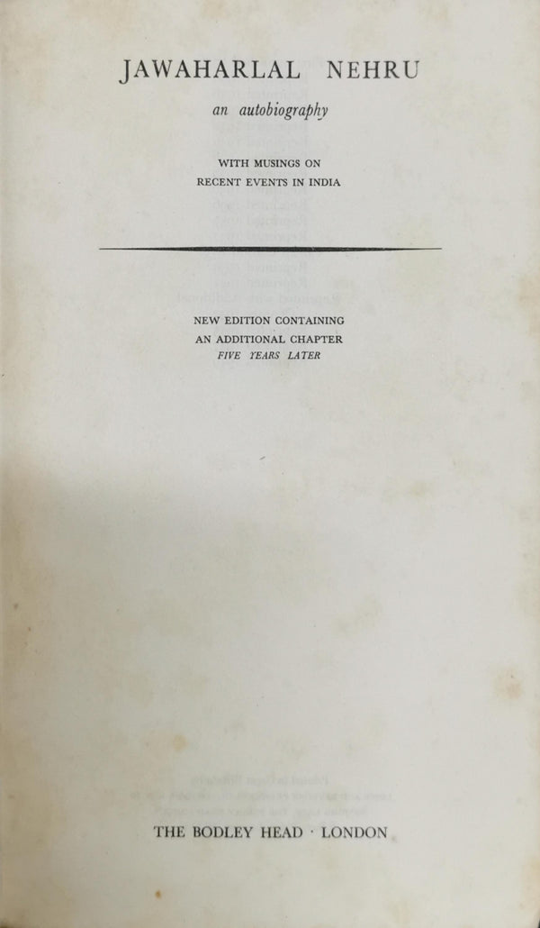 Jawaharlal Nehru: An Autobiography: With Musings on Recent Events in ...