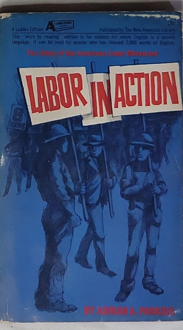 Labor in Action: The Story of the American Labor Movement By Adrian A ...
