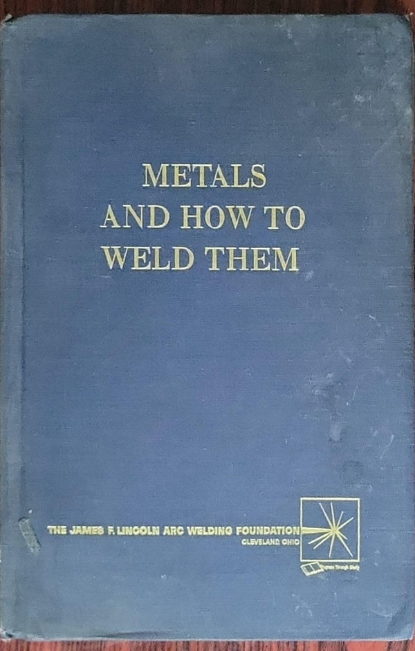METALS AND HOW TO WELD THEM: SECOND EDITION By T. B. Jefferson and ...