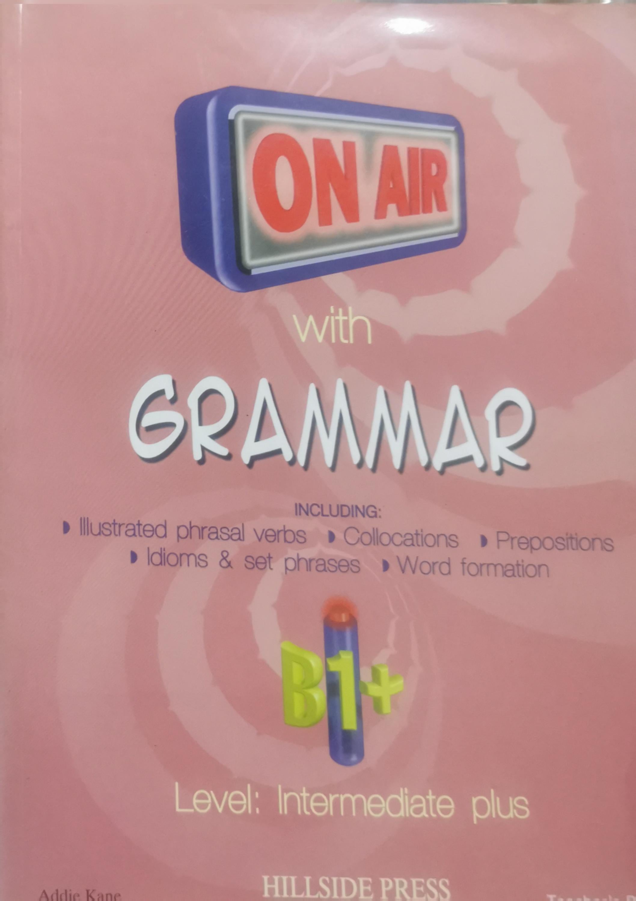 On Air with Grammar: B1+ Level: Intermediate plus By Addie Kane – Book ...
