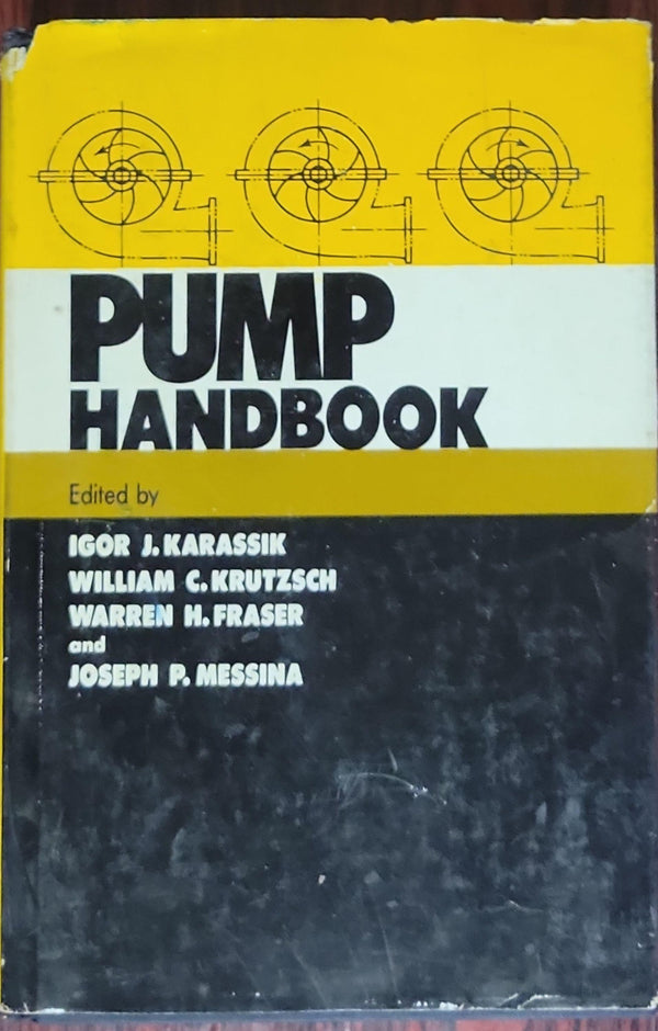 Pump Handbook By IGOR J. KARASSIK and WILLIAM C. KRUTZSCH and WARREN H ...