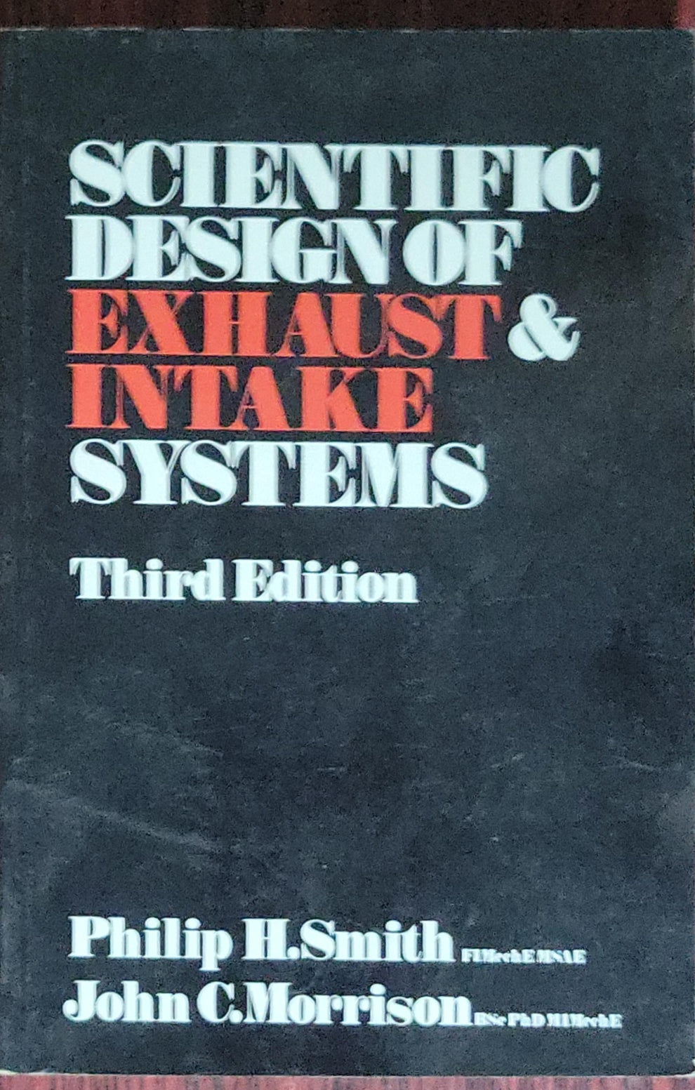 The Scientific Design of Exhaust and Intake Systems By Philip H. Smith ...